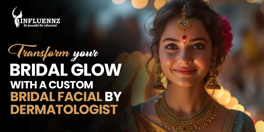 Bridal Facial by Dermatologist | Glow for Your Big Day