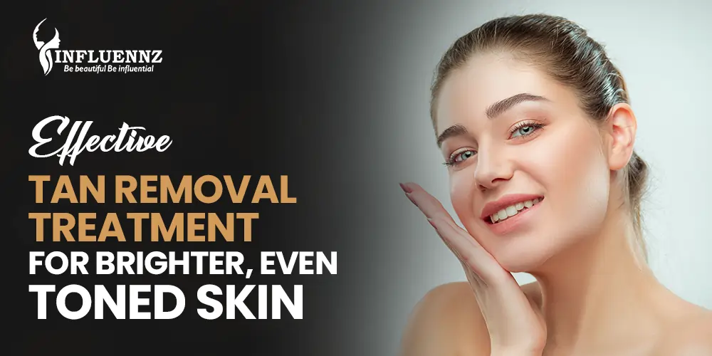 Tan Removal Treatment for Glowing Skin | Expert Care