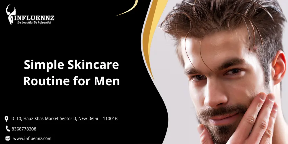 Simple Skincare Routine for Men - Dermatologist-Approved Daily Guide