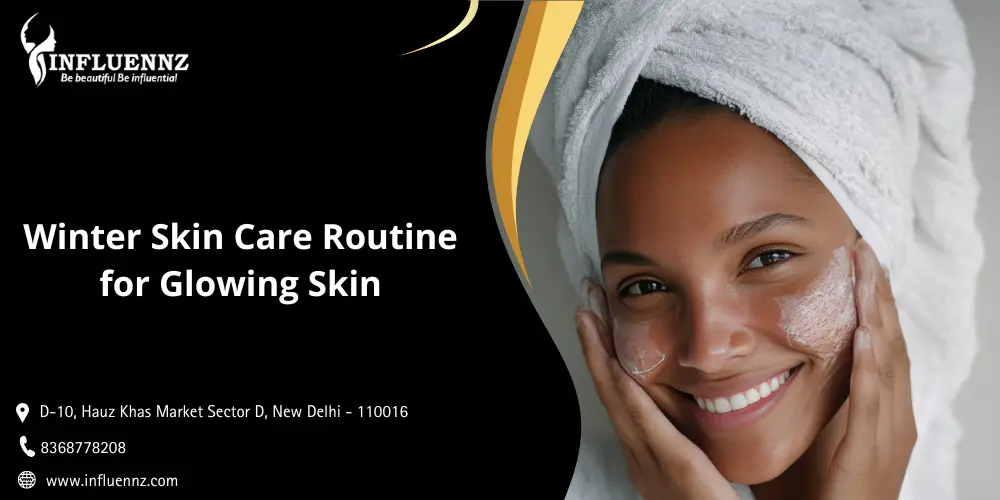 Winter Skin Care Routine for Glowing Skin : Dr Geetika Srivastava